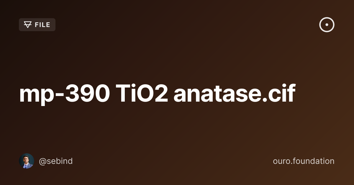 mp-390 TiO2 anatase.cif · Files on Ouro